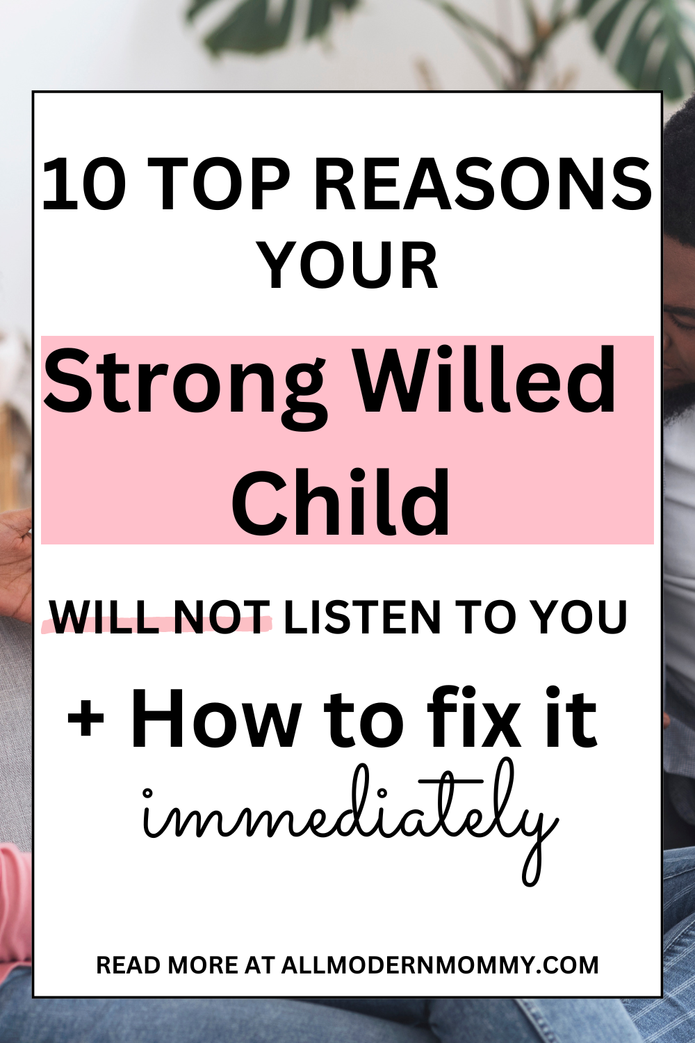 10 Reasons Your Strong-Willed Child Won't Listen—and How to Turn Things ...