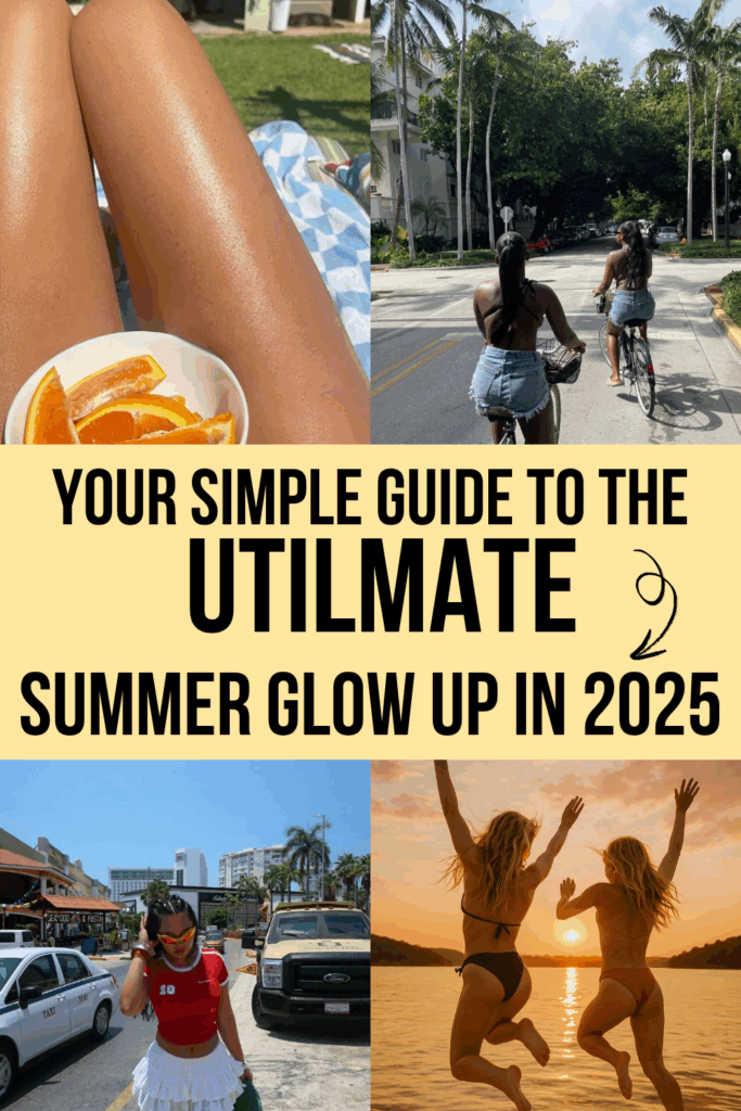 Summer Glow Up Routine – Your Step-by-Step Plan!